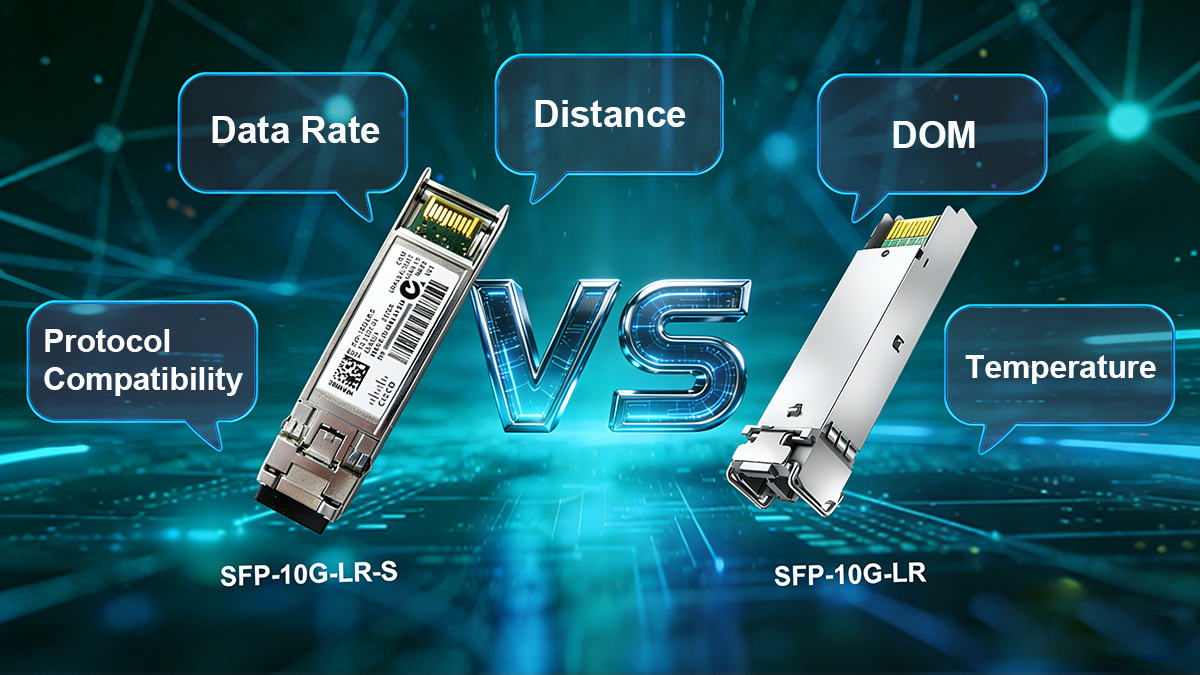 SFP-10G-LR-S vs. SFP-10G-LR: Vergleich der wichtigsten Unterschiede